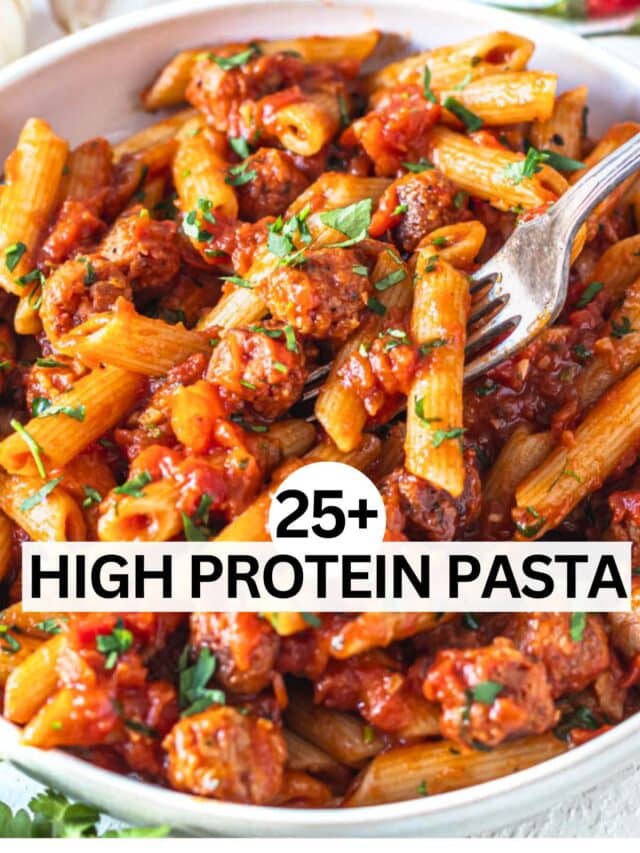 25 High Protein Pasta Recipes for Weeknight Meals